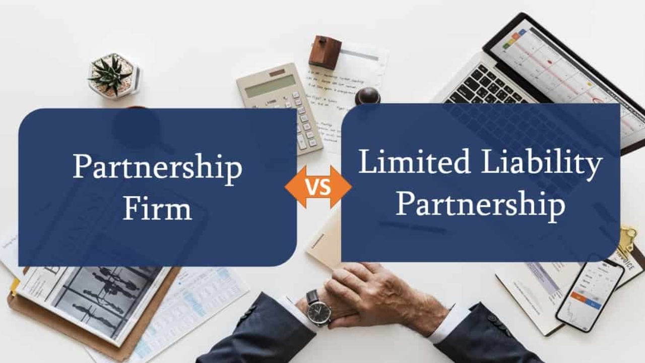 Difference between Partnership Firm and Limited Liability Partnership